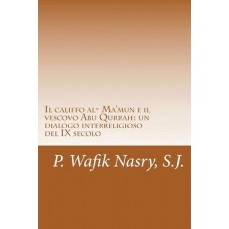 Il Califfo Al- Ma'mun E Il Vescovo Abu Qurrah: Un Dialogo ...