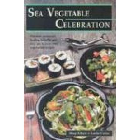 Sea Vegetable Celebrations: Recipes Using Ocean Vegetables - Walmart.ca