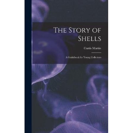 The Story of Shells; a Guidebook for Young Collectors | Walmart Canada
