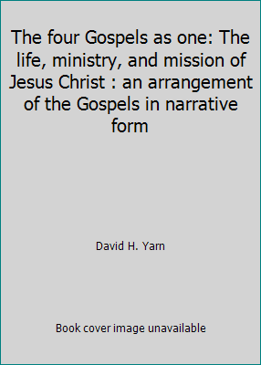 Pre-Owned The four Gospels as one: The life, ministry, and mission of Jesus Christ : an ...