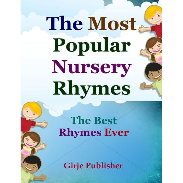 The Most Popular Nursery Rhymes Girje Publisher The Best Rhymes Ever the-most-popular-nursery-rhymes-girje-publisher-the-best-rhymes-ever