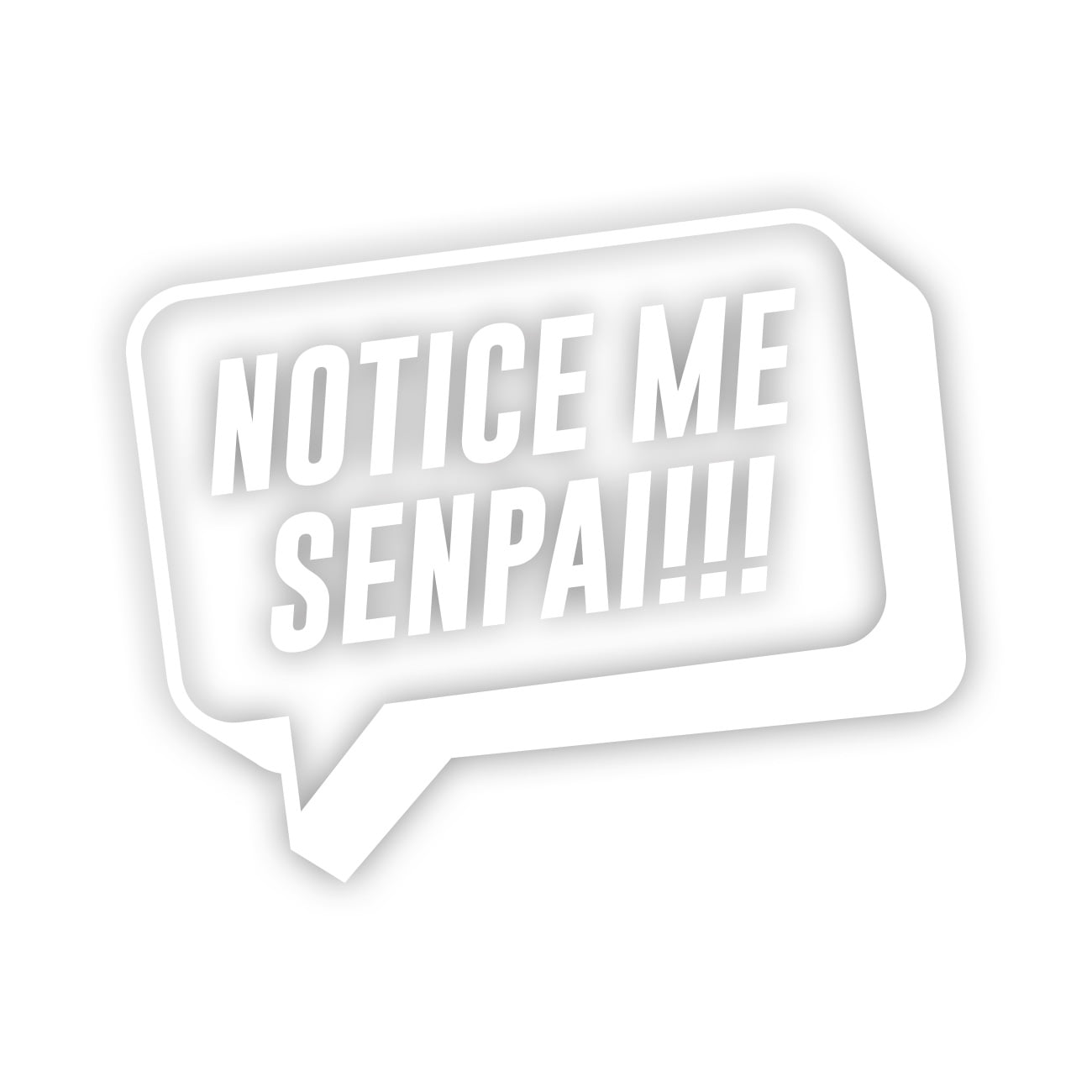 Notice Me Senpai Sticker Decal Die Cut Self Adhesive Vinyl