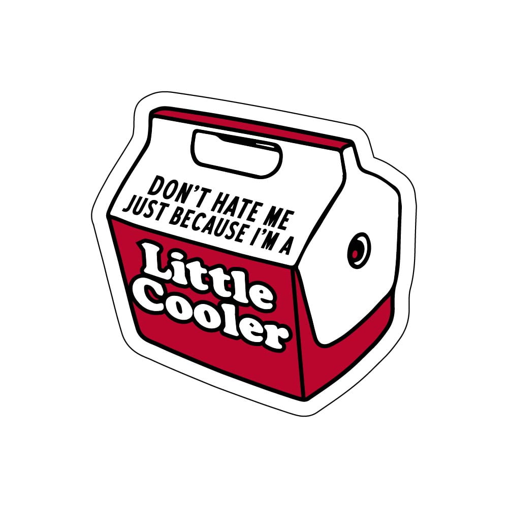 Don't Hate Me Because I'm A Little Cooler Vinyl Sticker Decal (4" x 4 ...