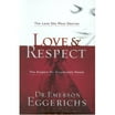 Love and Respect: The Love She Most Desires; The Respect He Desperately Needs (Hardcover ...