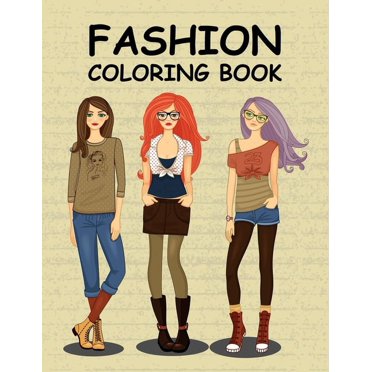 Fashion Coloring Book For Girls: Color Beauty Fashion Style For Teens ...