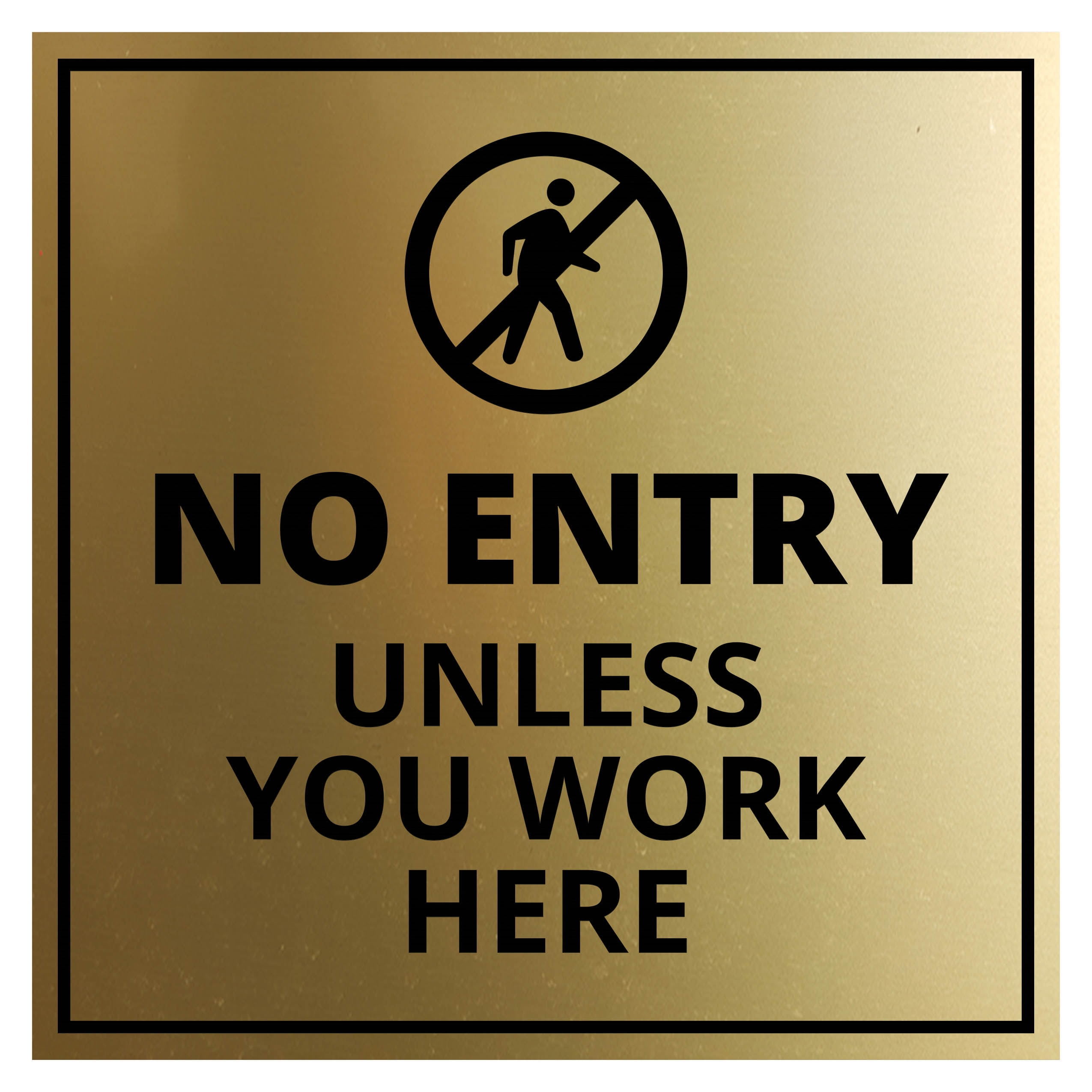 Signs ByLITA Square No Entry Unless You Work Here Sign (Brushed Gold ...