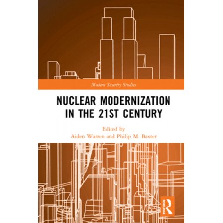 Nuclear Modernization in the 21st Century (Modern Security Studies ...