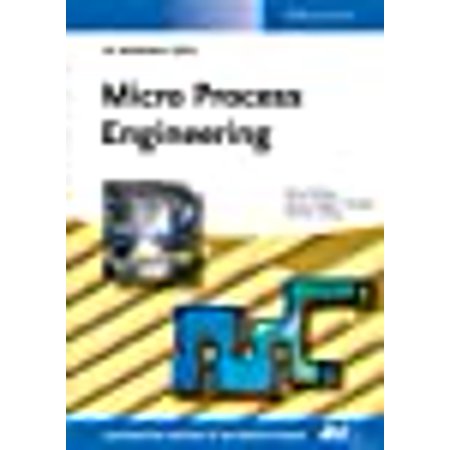 Micro Process Engineering: Fundamentals, Devices, Fabrication, and ...
