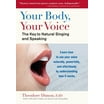 Your Body, Your Voice: The Key to Natural Singing and Speaking ...
