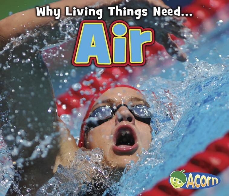 Why Living Things Need: Air (Paperback) - Walmart.com