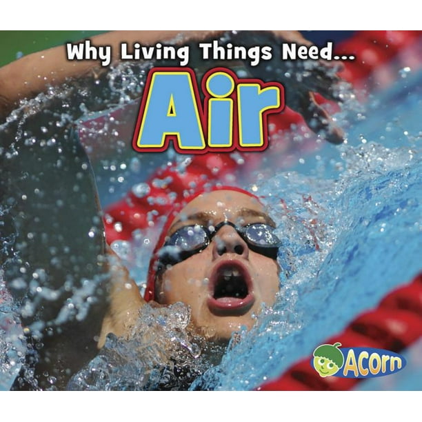Why Living Things Need: Air (Paperback) - Walmart.com