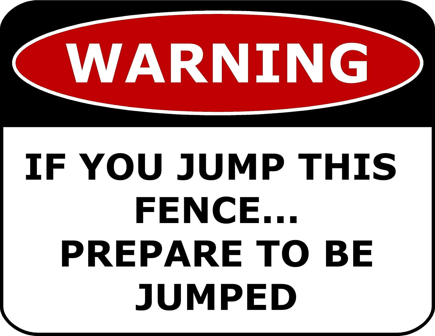 PCSCP Warning If You Jump This Fence.Prepare To Be Jumped 11 inch by 9. ...