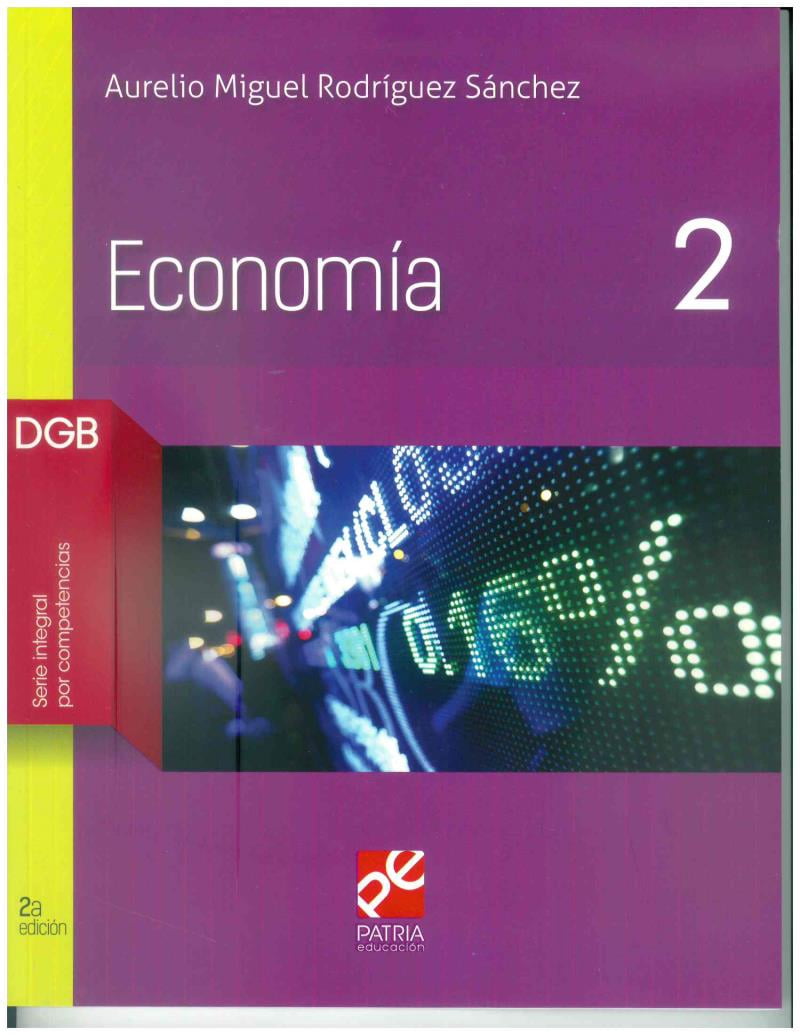 ECONOMIA 2 GRUPO EDITORIAL PATRIA AURELIO MIGUEL RODRIGUEZ SANCHEZ ...