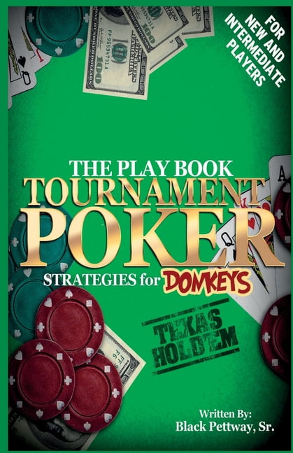 Tournament Poker Strategies for Donkeys : The Play Book (Paperback ...