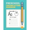 ABC Letter Tracing Workbook for Preschoolers: Learn to Write the ...