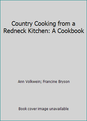 Pre-Owned Country Cooking from a Redneck Kitchen: A Cookbook (Paperback ...