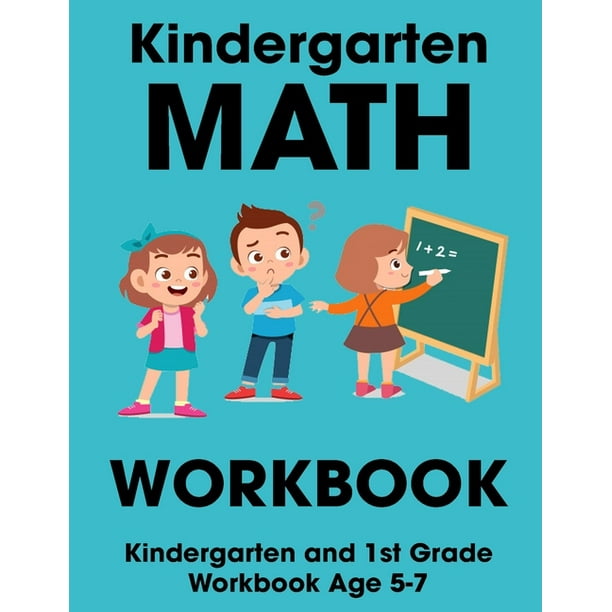 Kindergarten Math Workbook: Kindergarten and 1st Grade Workbook Age 5-7 ...