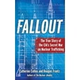 Pre-Owned Fallout : The True Story of the CIA's Secret War on Nuclear ...