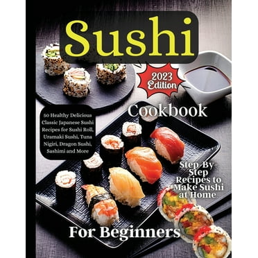 Surprisingly Easy Sushi Recipes: Discover Over 80 Simple Recipes To ...