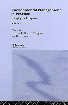 Environmental Management in Practice, Volume 3 : Managing the Ecosystem ...