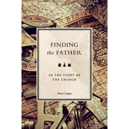 Finding the Father: in the story of the church | Walmart Canada