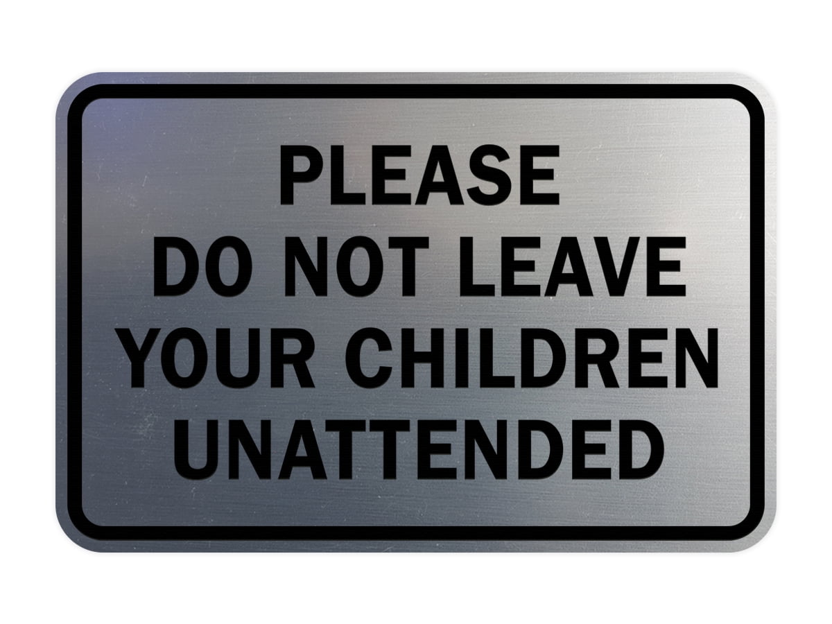 Classic Framed Please Do Not Leave Your Children Unattended Sign ...