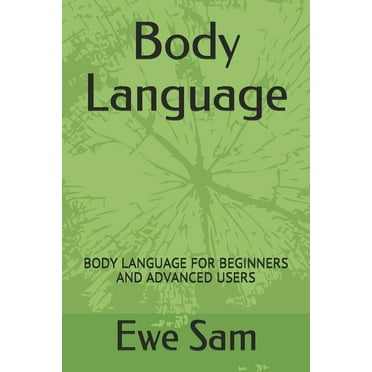 Body Language Reading: The Complete Guide for Beginners to Analyze the ...