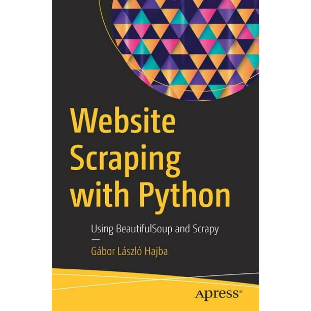 Website Scraping With Python Using Beautifulsoup And Scrapy Paperback