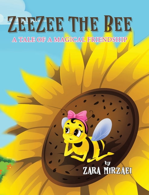 ZeeZee the Bee : A Tale of a Magical Friendship (Hardcover) - Walmart.com