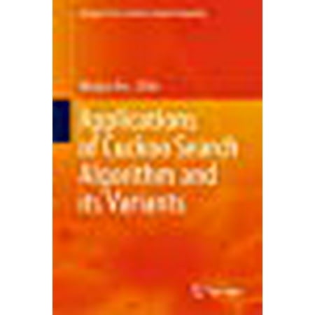 Applications of Cuckoo Search Algorithm and its Variants (Springer Tracts in Nature-Inspired ...