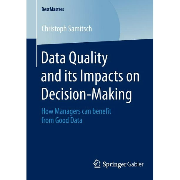 Bestmasters: Data Quality and Its Impacts on Decision-Making : How ...
