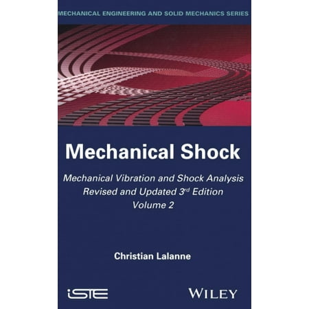 Mechanical Vibration and Shock Analysis: Mechanical Shock: Volume 2 ...