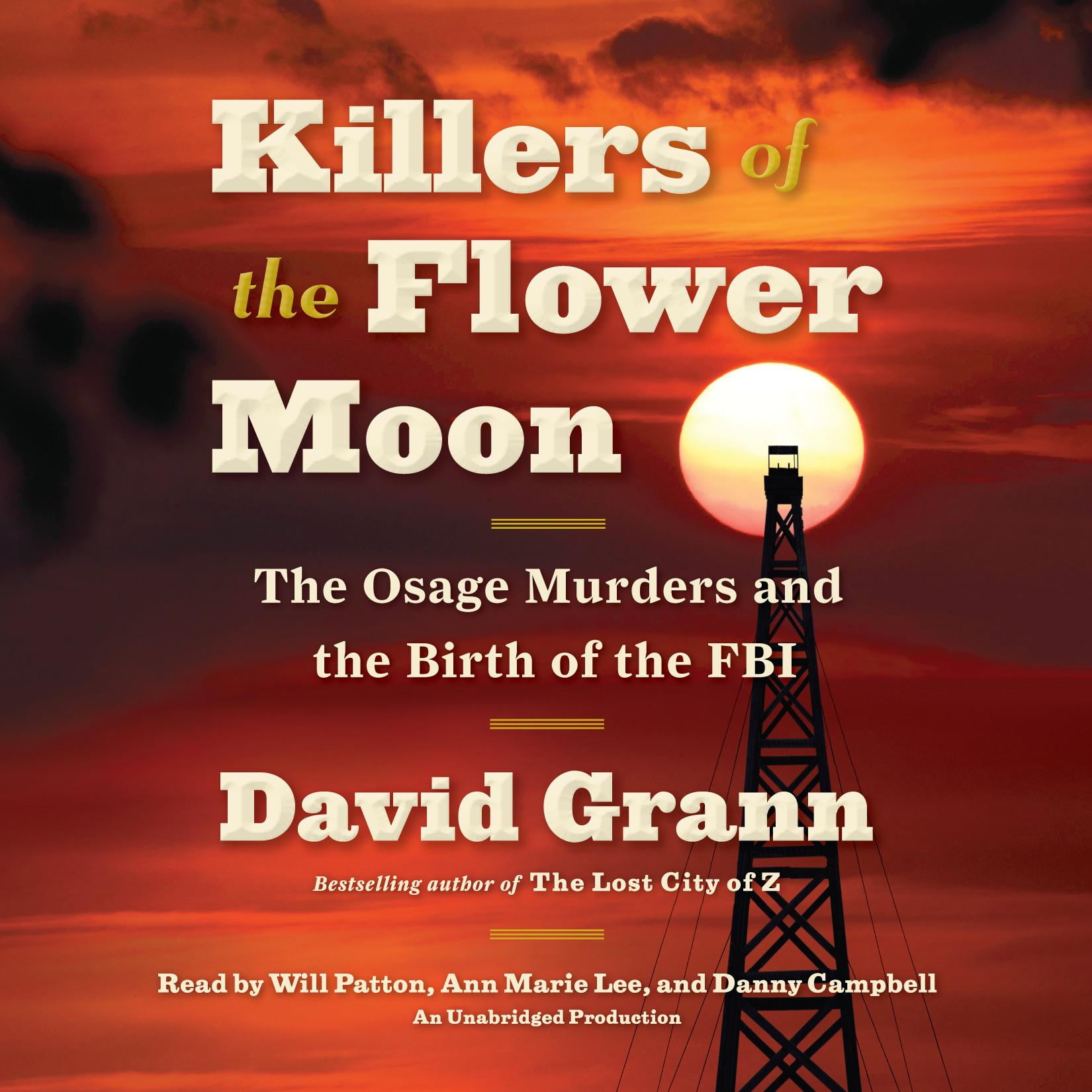 Killers Of The Flower Moon The Osage Murders And The Birth Of The FBI