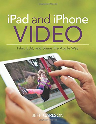 Pre-Owned IPad and IPhone Video : Film, Edit, and Share the Apple Way ...