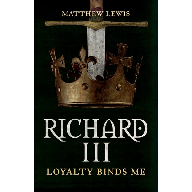 Richard III : Loyalty Binds Me (Paperback) - Walmart.com