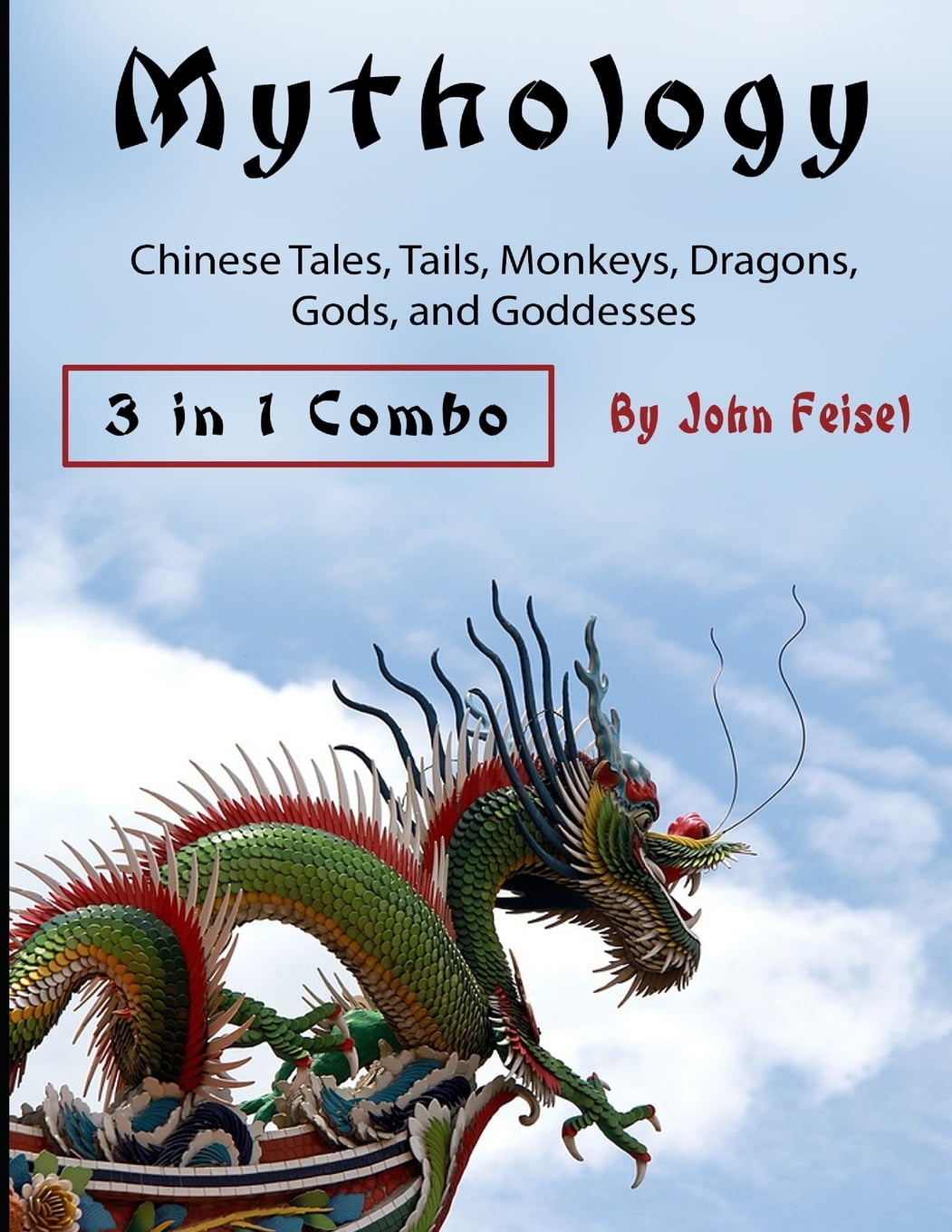 Mythology: Chinese Tales, Tails, Monkeys, Dragons, Gods, and Goddesses ...