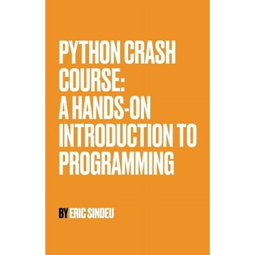 Python Crash Course, 3rd Edition : A Hands-On, Project-Based Introduction to Programming ...