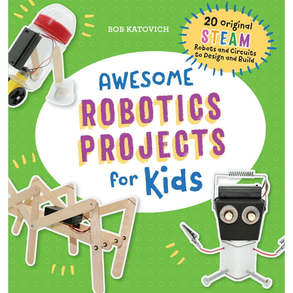 Awesome Steam Activities for Kids: Awesome Robotics Projects for Kids ...