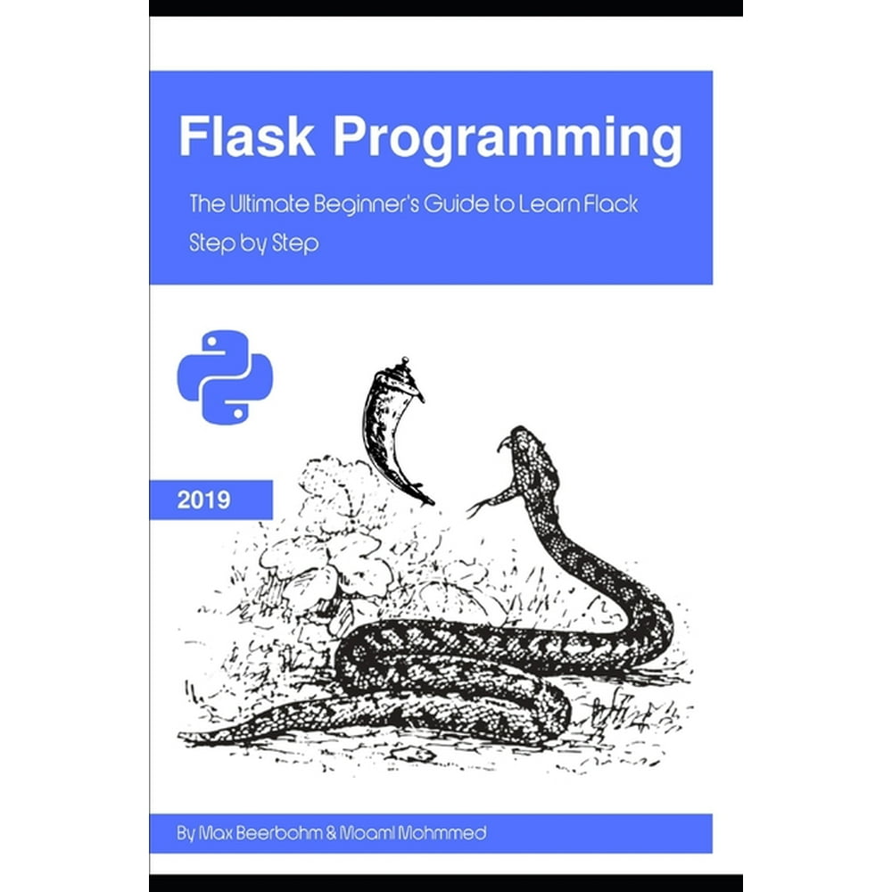 Flask Programming : The Ultimate Beginner's Guide to Learn Flack Step ... Flask Programming : The Ultimate Beginner's Guide to Learn Flack Step ...