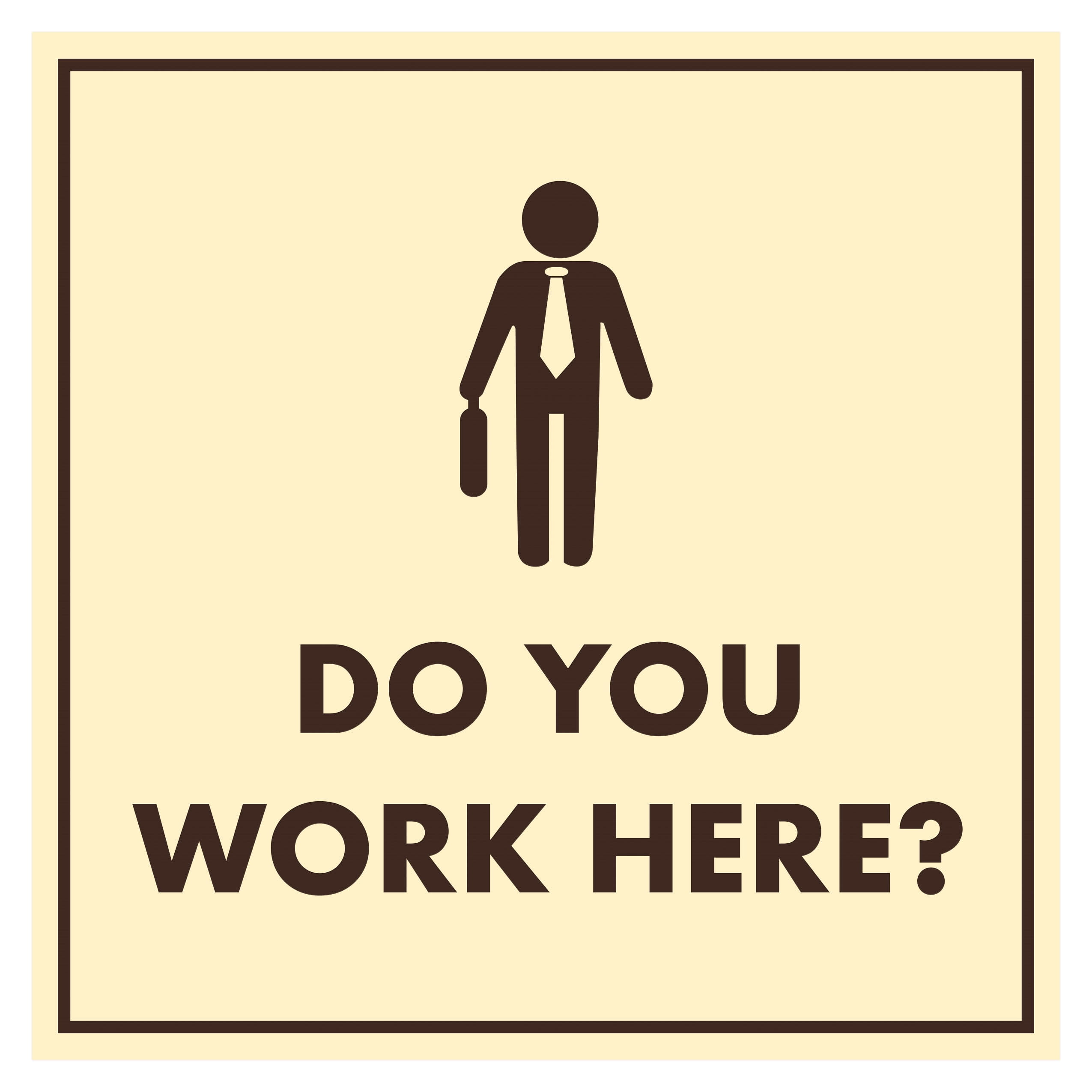 Signs ByLITA Square Do You Work Here? Sign (Ivory/Dark Brown) - Large ...