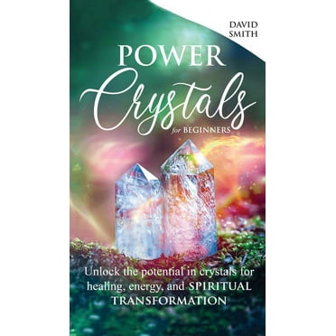 101 Power Crystals: The Ultimate Guide to Magical Crystals, Gems, and ...