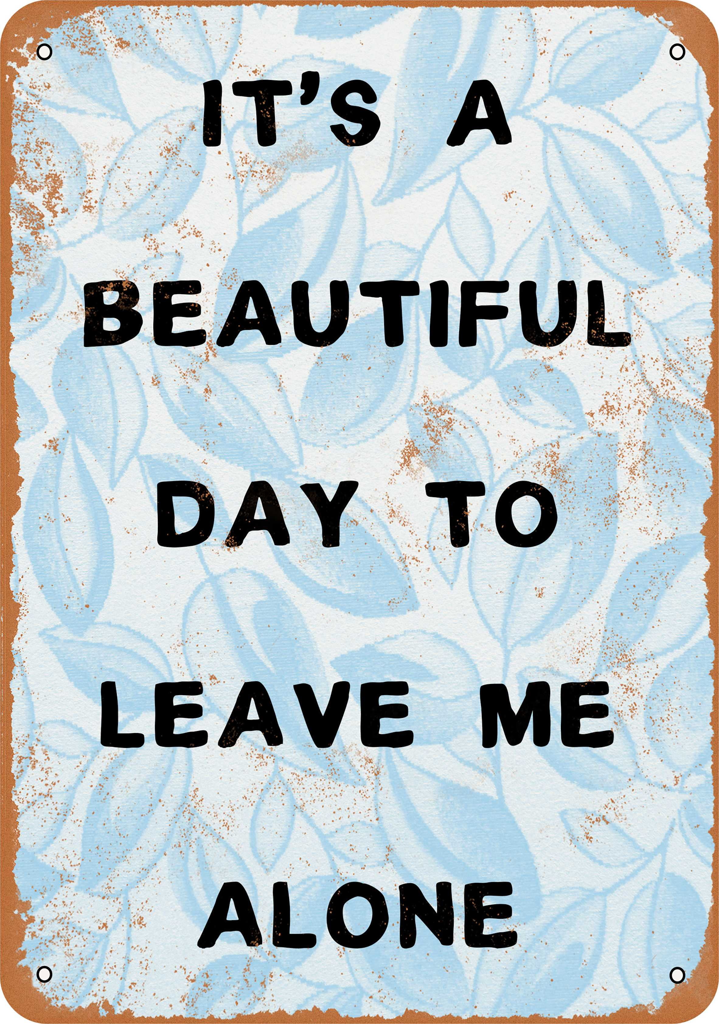 7 X 10 METAL SIGN It s A Beautiful Day To Leave Me Alone Vintage 7-x-10-metal-sign-it-s-a-beautiful-day-to-leave-me-alone-vintage