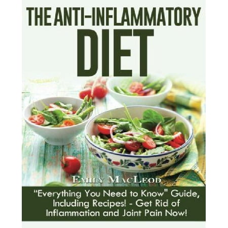 The Anti-Inflammatory Diet: "Everything You Need to Know" Guide ...