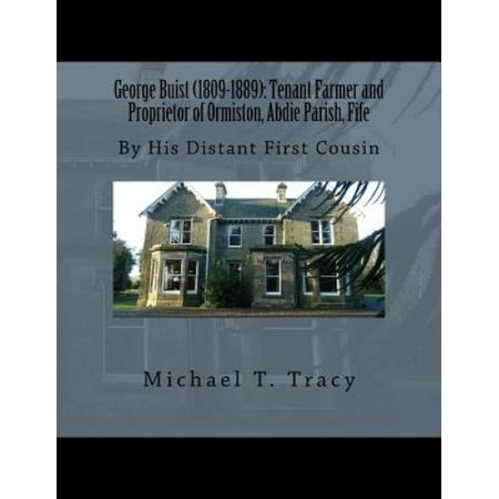 George Buist (1809-1889): Tenant Farmer and Proprietor of Ormiston ...