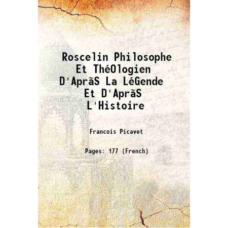 Roscelin Philosophe Et ThéOlogien D'AprãS La LéGende Et D'AprãS L ...