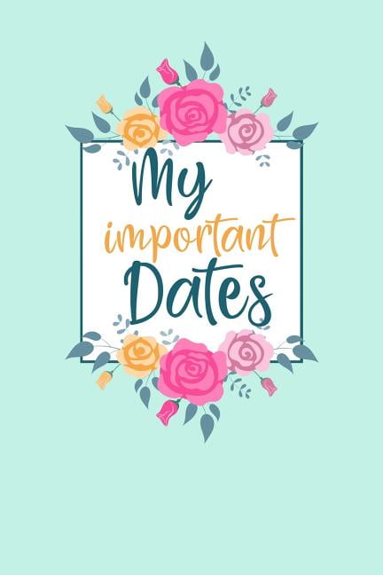 My Important Dates : Birthday Anniversary and Event Reminder Book ...