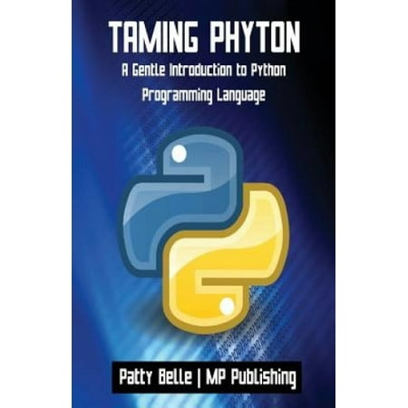 Taming Python: A Gentle Introduction to Python Programming Language ...