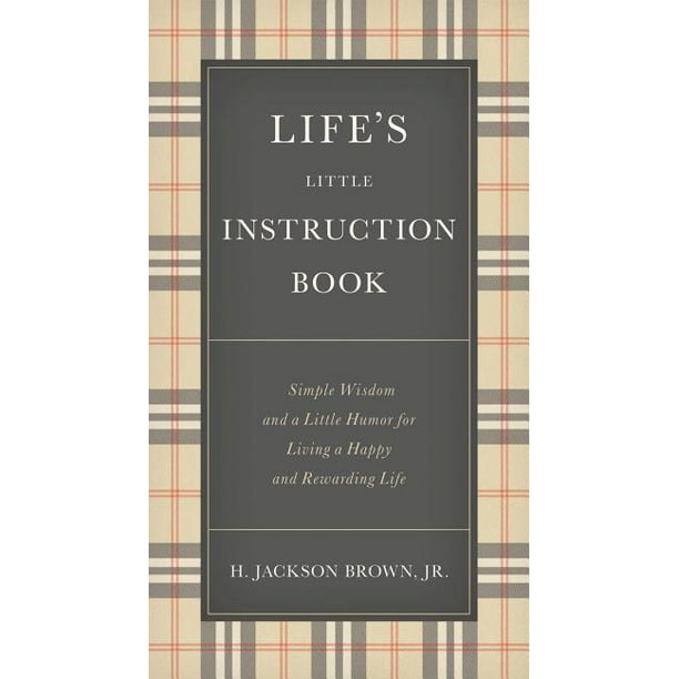 Life's Little Instruction Book : Simple Wisdom and a Little Humor for ...