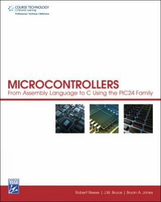 Pre-Owned Microcontrollers: From Assembly Language to C Using the Pic24 ...