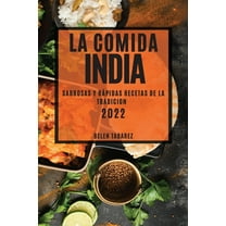 Delicias de la India 2023: Una guía completa para cocinar la mejor comida india en casa ...